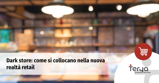 Dark store: come si collocano nella nuova realtà retail